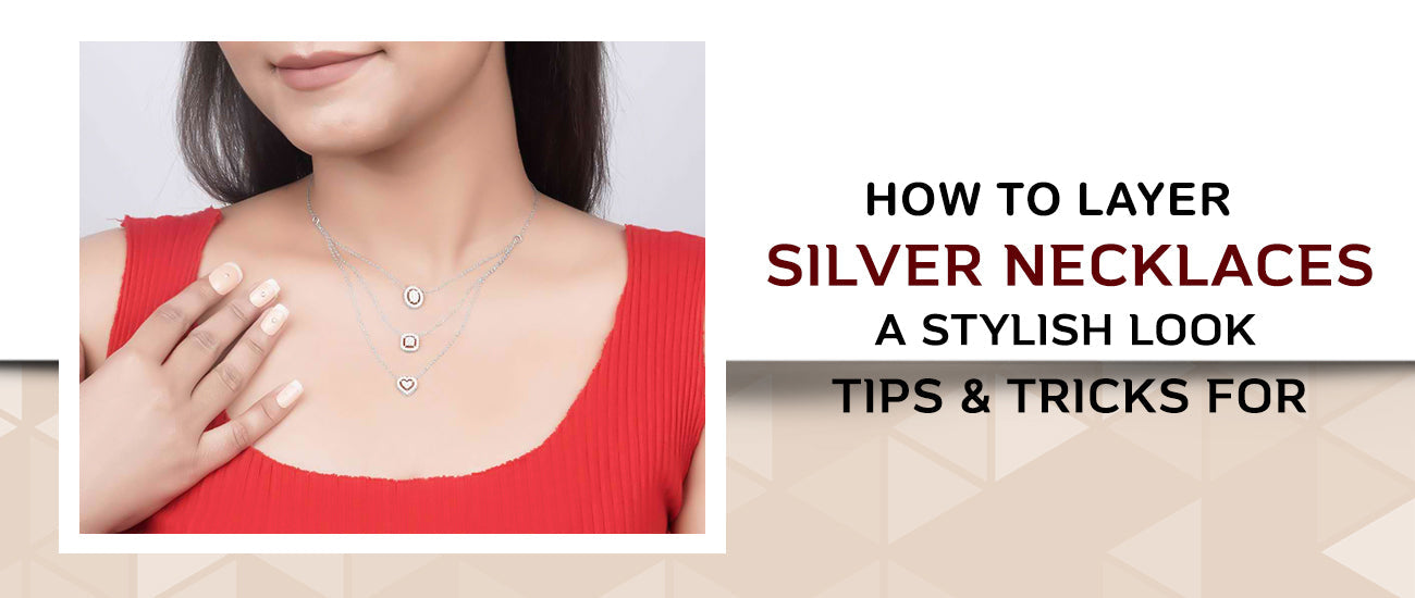 How to Layer Silver Necklaces: Styling Tips & Tricks