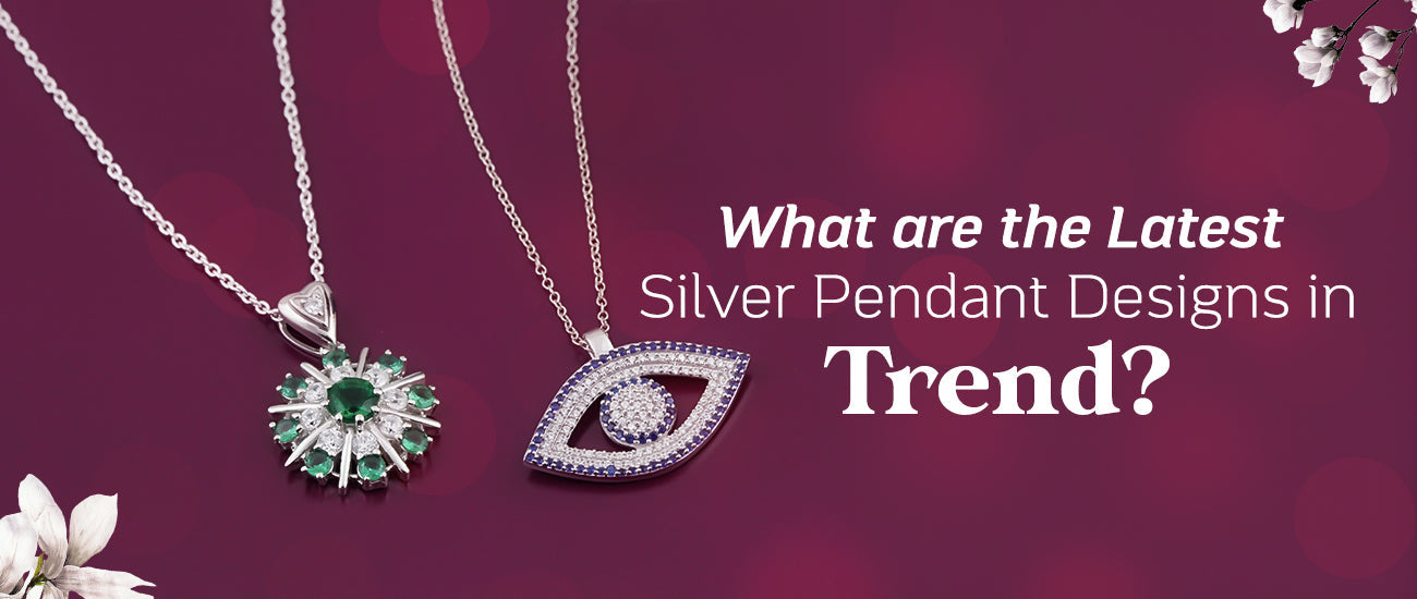 What are the Latest Silver Pendant Designs in Trend (2025)