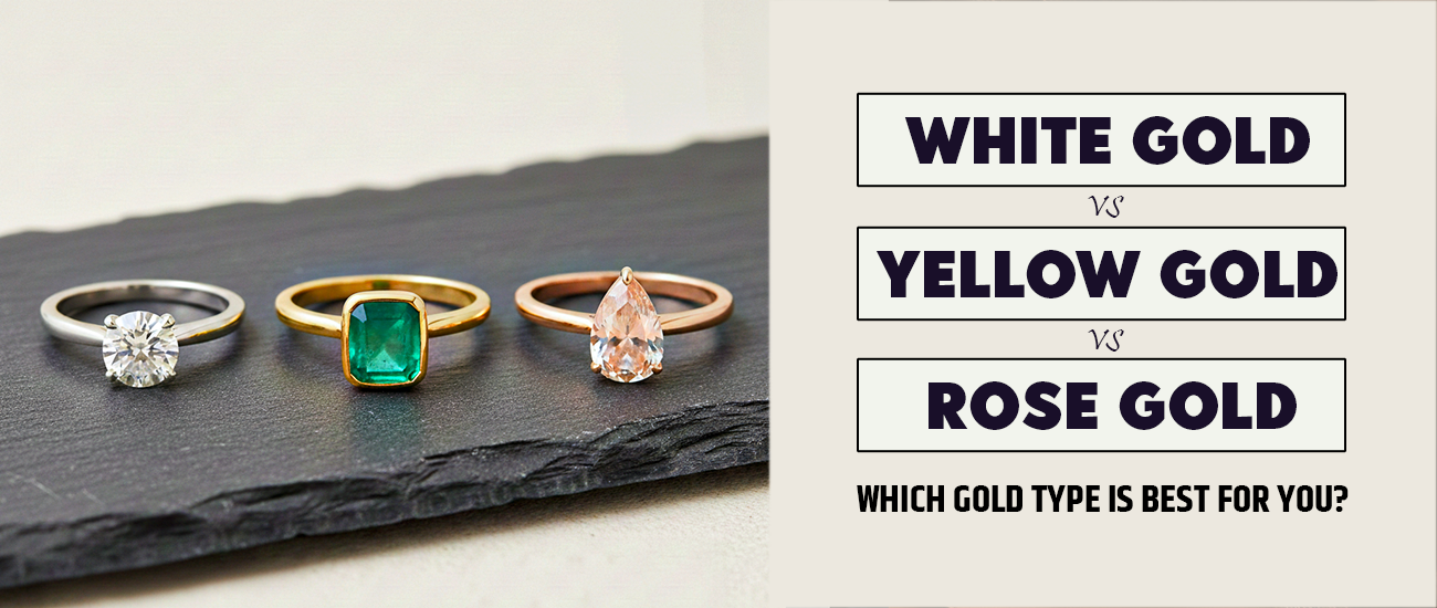 White Gold vs Yellow Gold vs Rose Gold: Differences, Pros & Cons